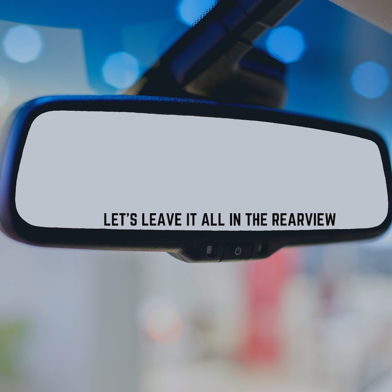 Let's Leave It All in the Rear View Decal Rearview Mirror - Etsy
