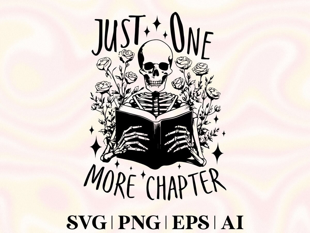 Skeleton Reading Book Svg, the Reader Svg, One More Chapter Svg, Skull ...