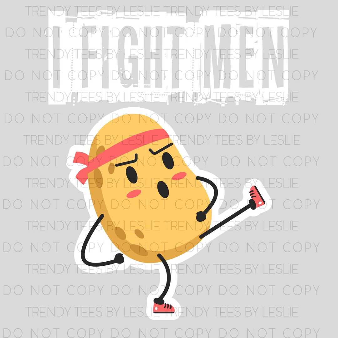 I Fight Men Potato PNG • Funny Feminist Sublimation (digital Download ...