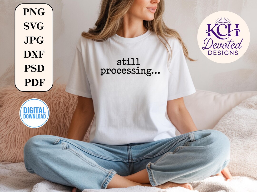 Funny 'still Processing' Typography Design: PNG, SVG, & More (digital ...