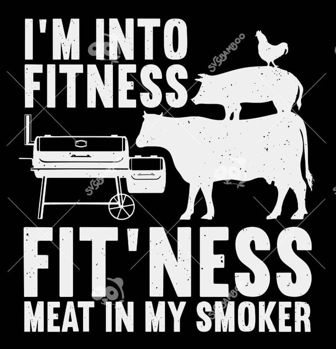 Funny BBQ Meat Smoking Svg Png, I’m Into Fitness Meat Smoker Svg ...