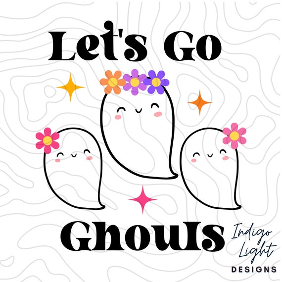 Let's Go Ghouls Png Cute Ghost Png Fall Png Autumn Png - Etsy