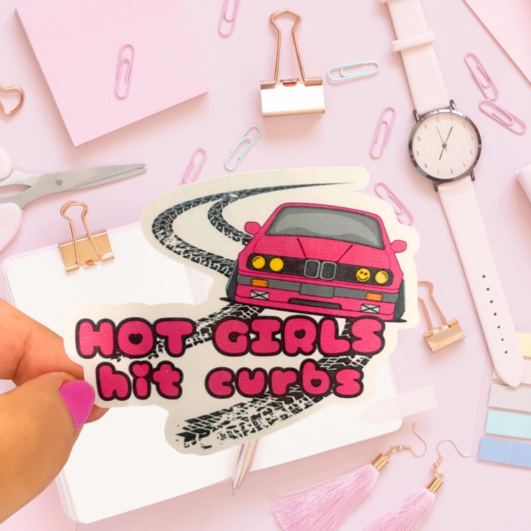 Hot Girls Hit Curbs - Unhinged Baddie Sticker - Hilarious Gift Idea for ...