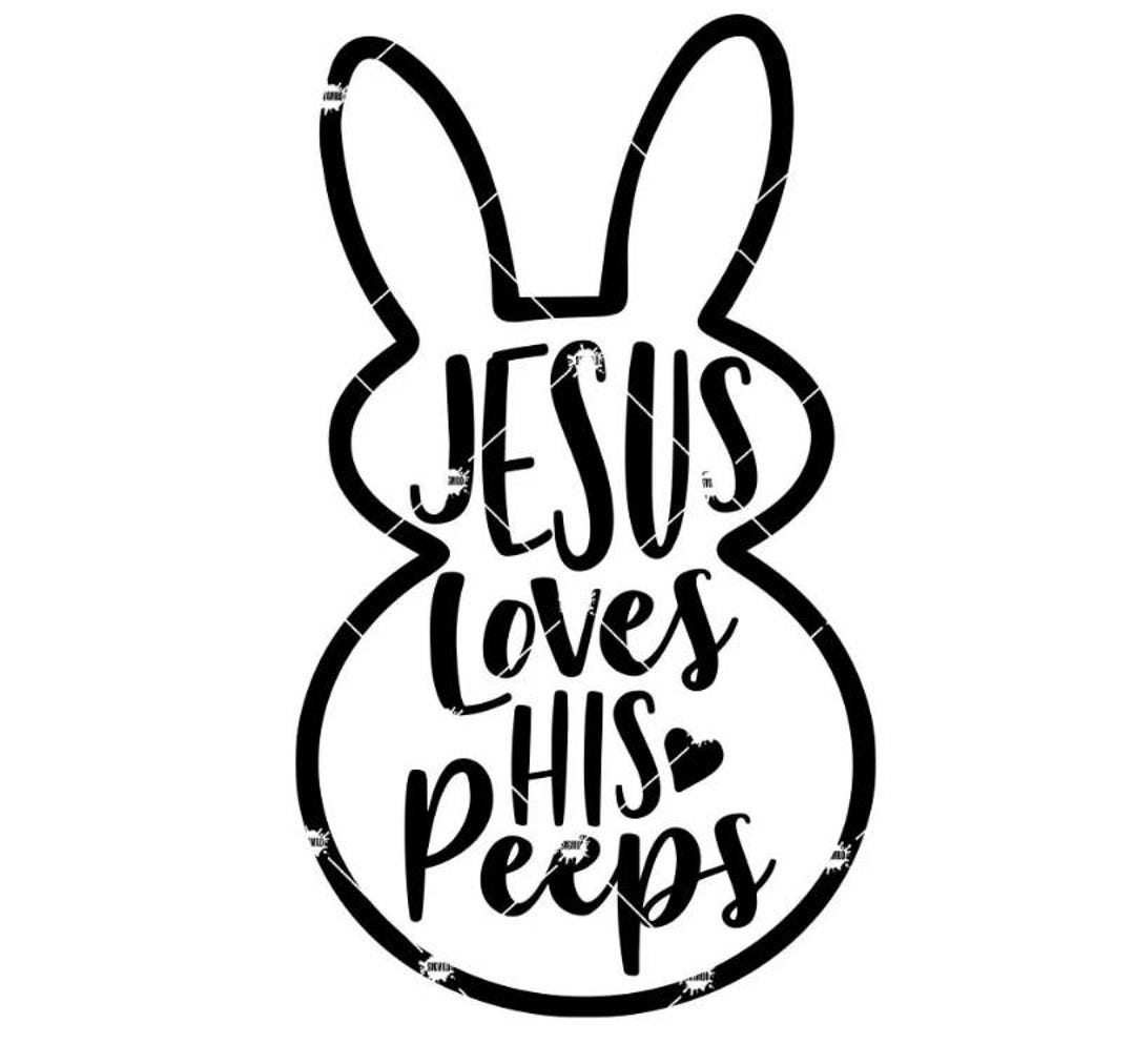 Jesus Loves His Peeps SVG, Easter Day SVG, Christian Easter SVG Png Dxf ...