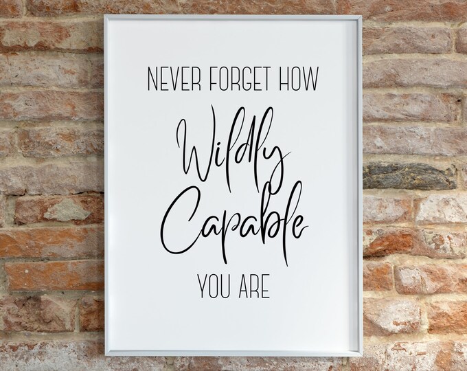 PRINTABLE Never Forget How Wildly Capable You Are Wall Decor Print ...