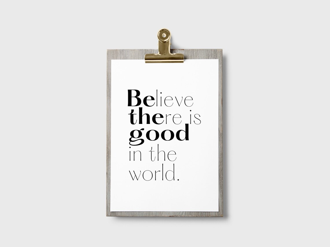 PRINTABLE Minimalist Believe There is Good in the World Be the Good ...