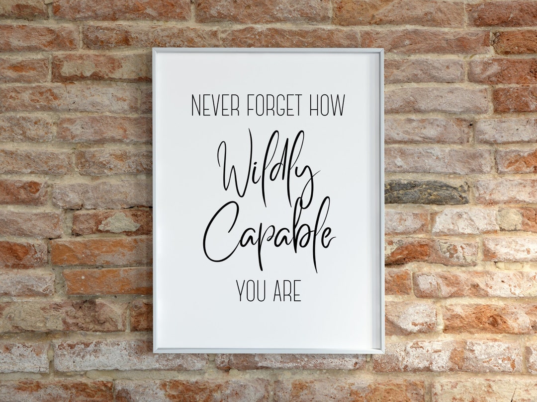 PRINTABLE Never Forget How Wildly Capable You Are Wall Decor Print ...