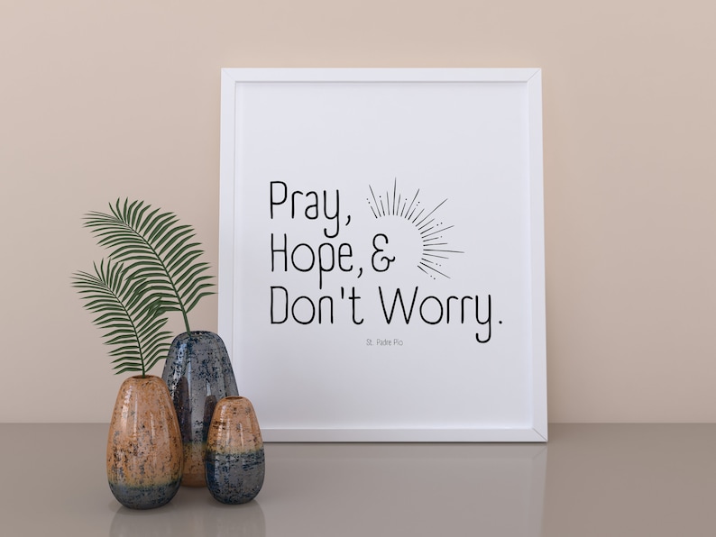 Printable St Padre Pio Quote Pray Hope And Dont Worry Etsy