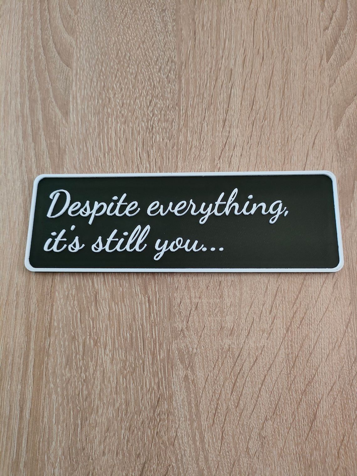 Despite Everything, It's Still You Sign , Door / Room 3D Printed Sign ...