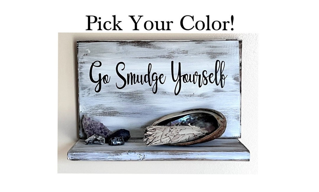 Go Smudge Yourself, Wood Sign Shelf, Energy Clearing, Spiritual ...