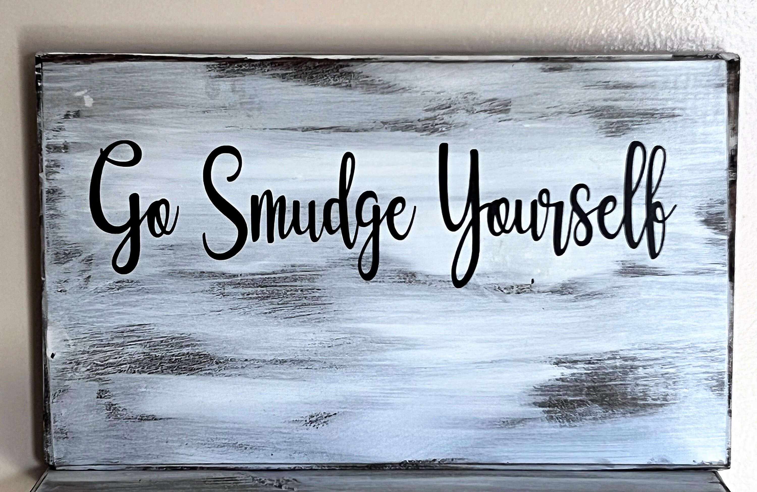 Go Smudge Yourself, Wood Sign Shelf, Energy Clearing, Spiritual Cleansing, Funny Spiritual ...