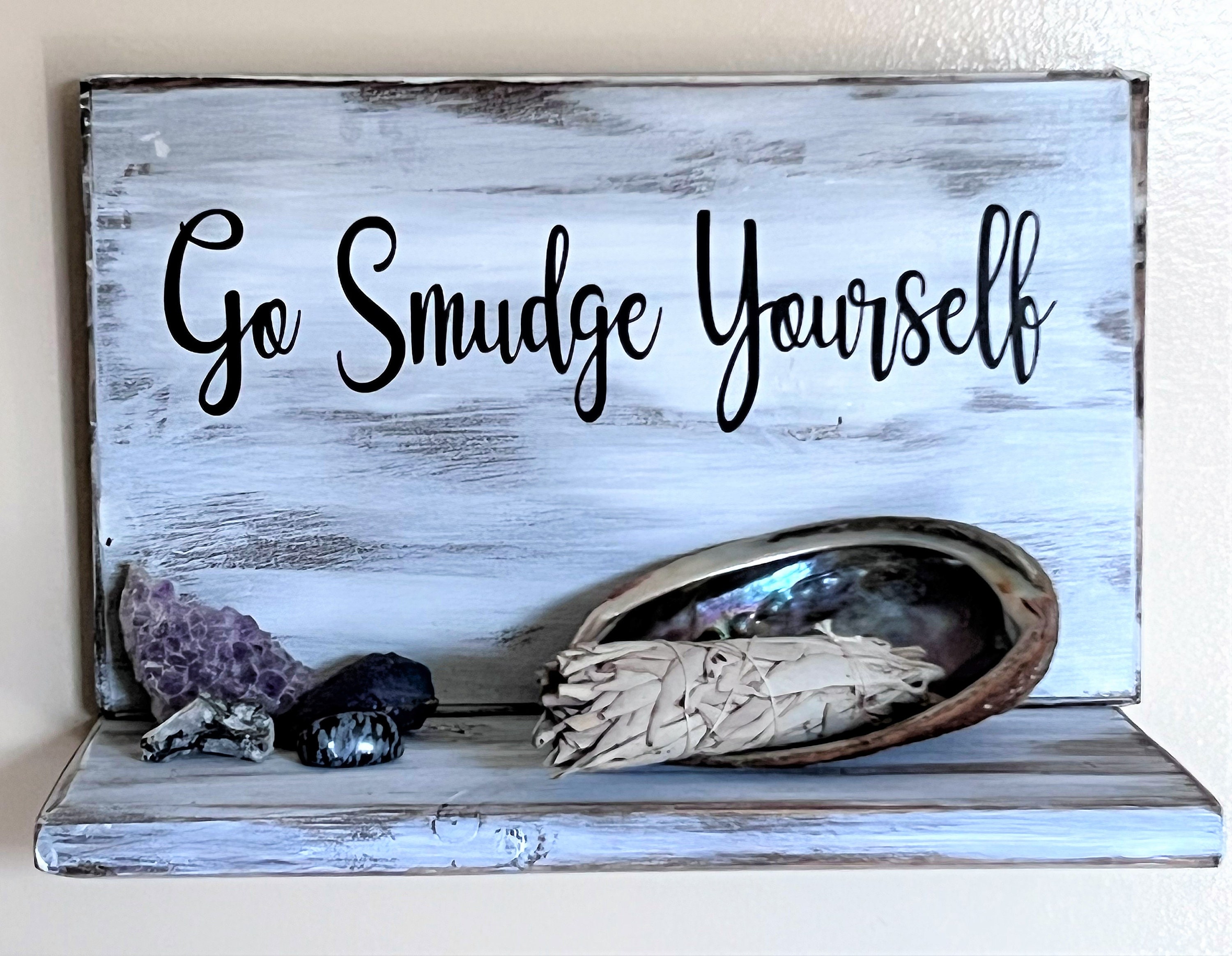 Go Smudge Yourself, Wood Sign Shelf, Energy Clearing, Spiritual ...