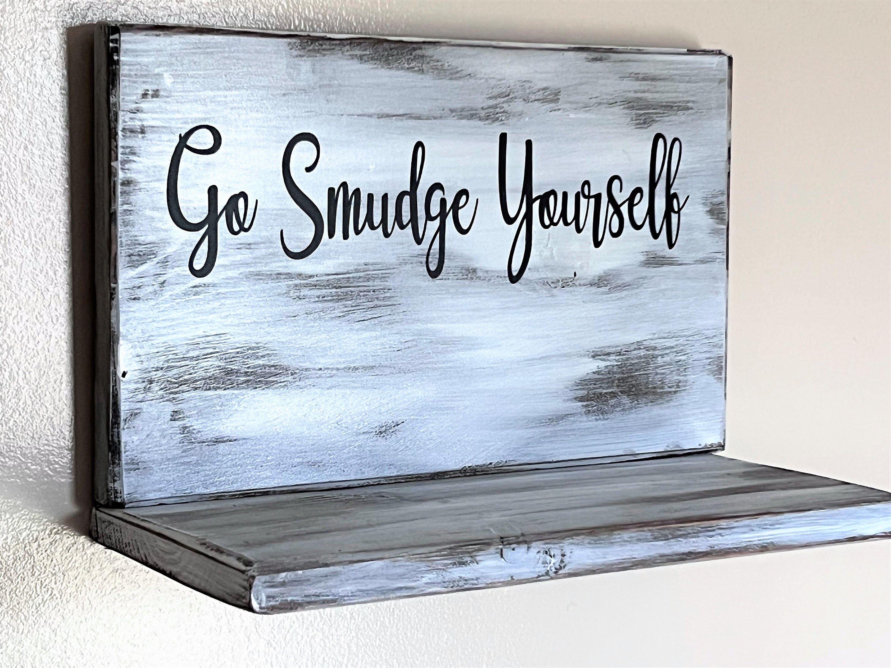 Go Smudge Yourself, Wood Sign Shelf, Energy Clearing, Spiritual ...