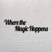 Metal Where the Magic Happens Sign, Where the Magic Happens Sign, Where ...