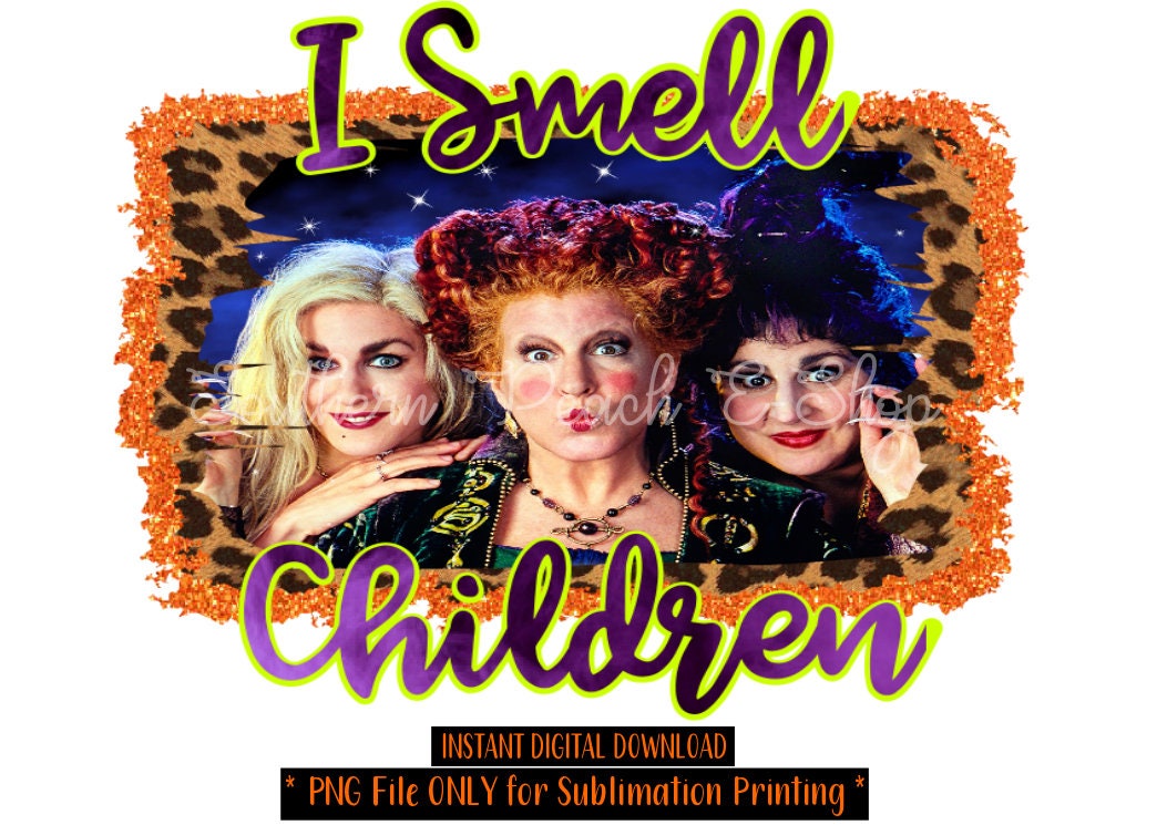 I Smell Children PNG File for Sublimation Printing, Hocus Pocus PNG ...