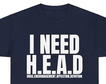 I Need HEAD Hugs Encouragement Affection Dedication Funny Meme Tee ...