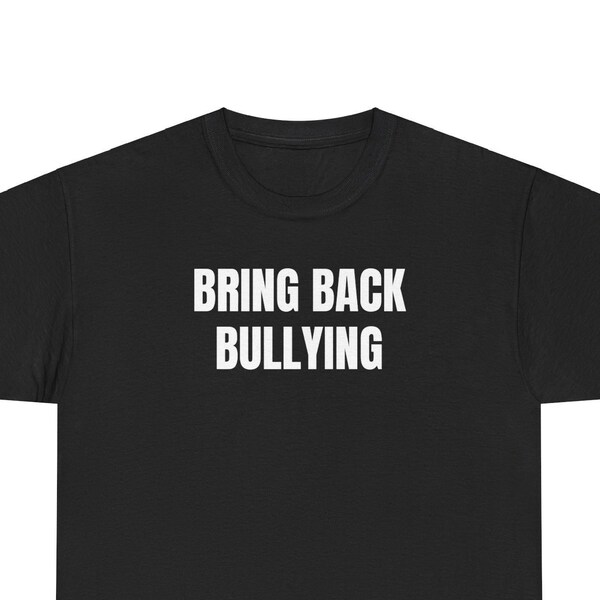 Bring Back Bullying Shirts - Etsy