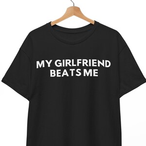 My Gf Beats Me Tshirt - Etsy