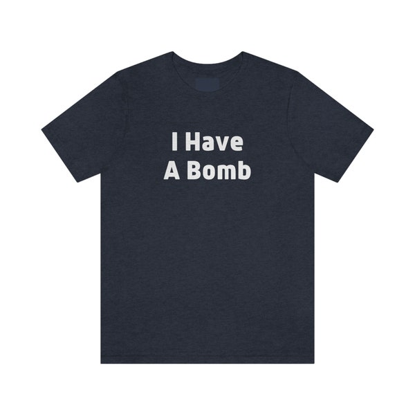 I Have a Bomb Shirt - Etsy