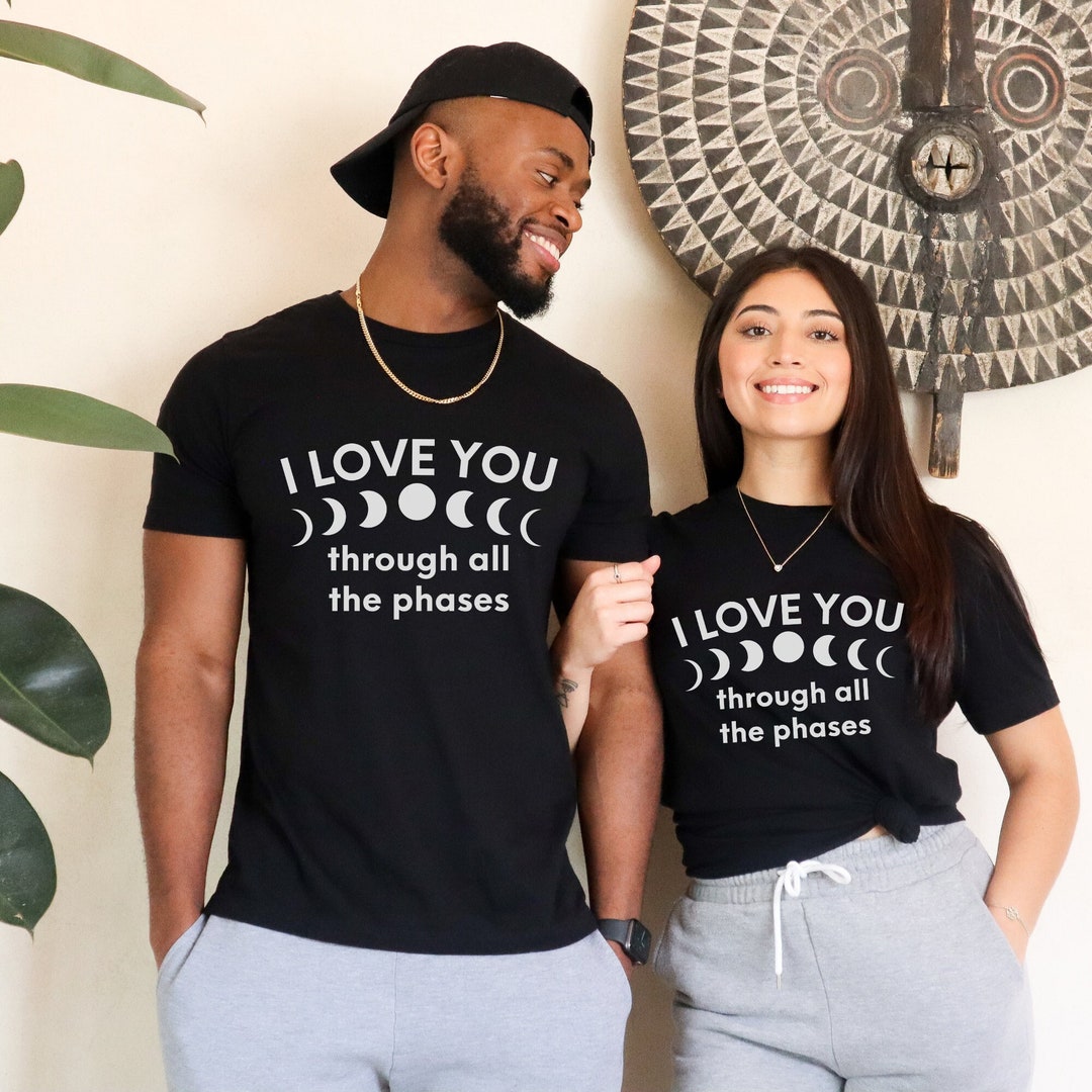 I Love You Through All the Phases, Moon Phases, Matching Couples Shirt ...