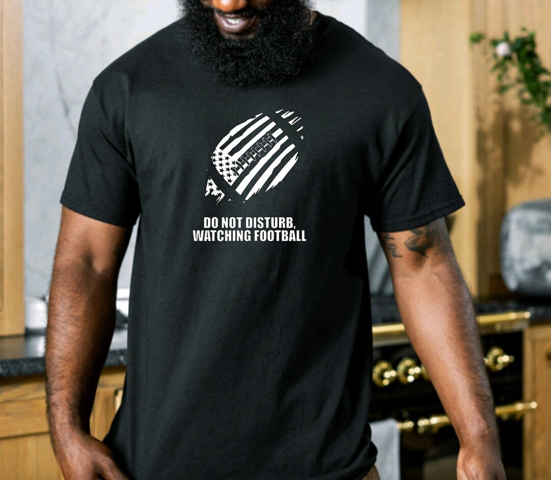 Do Not Disturb, Watching Football T-shirt for Men, Custom Football ...