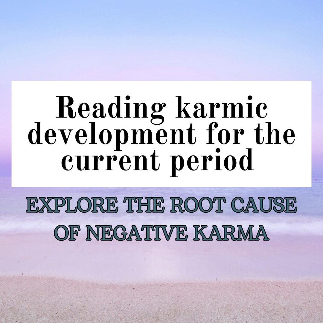 Reading Karmic Development for the Current Period Explore the Root ...