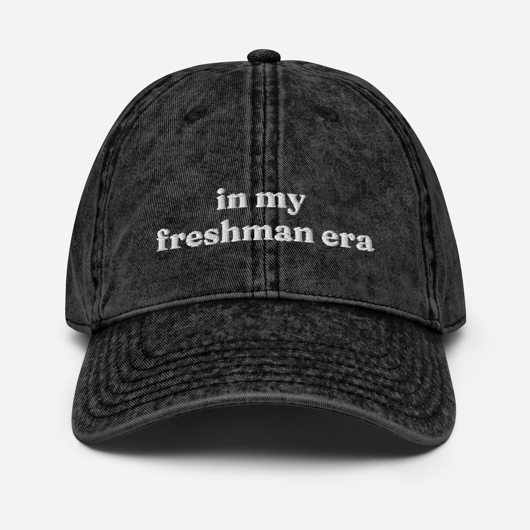 In My Freshman Era Embroidered Hat, Vintage Cotton Twill Cap, Baseball ...
