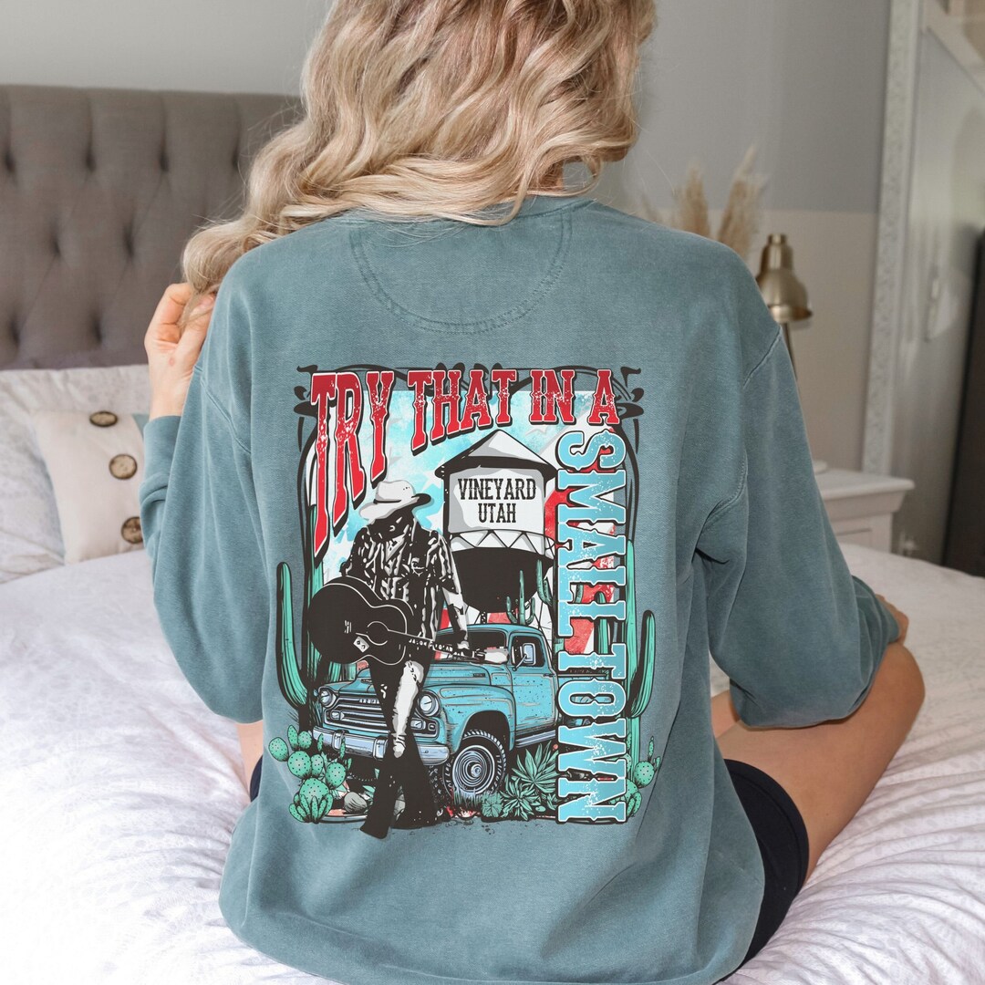 Try That in a Small Town Sweatshirt Custom City State Country Music ...