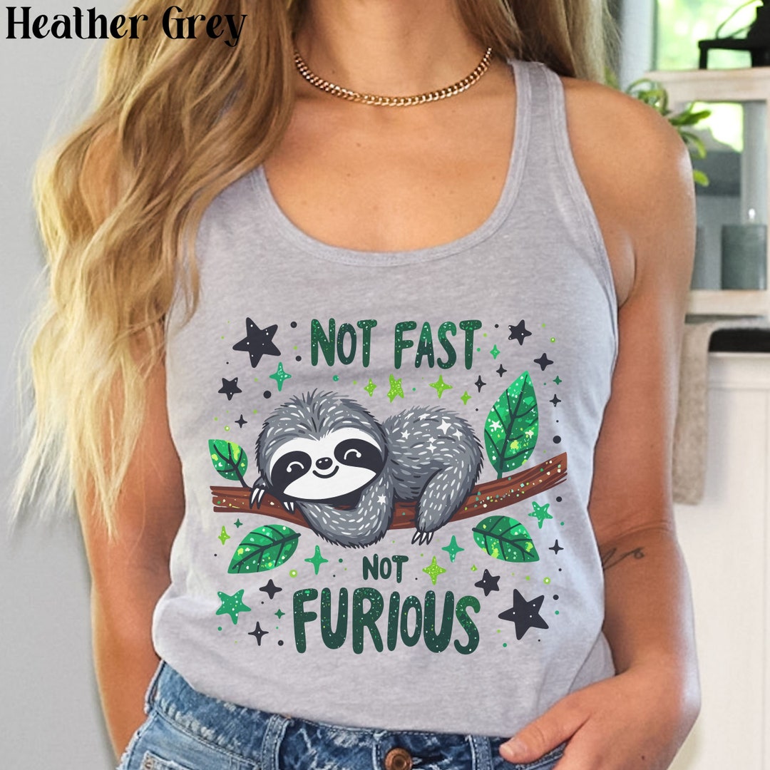 Cute Sloth Tank Top Not Fast Not Furious Racerback Positive Mental ...