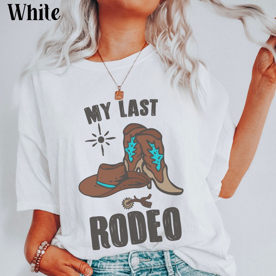 My Last Rodeo Shirt Cute Western Bride Tshirt Retro Country Cowgirl Tee ...
