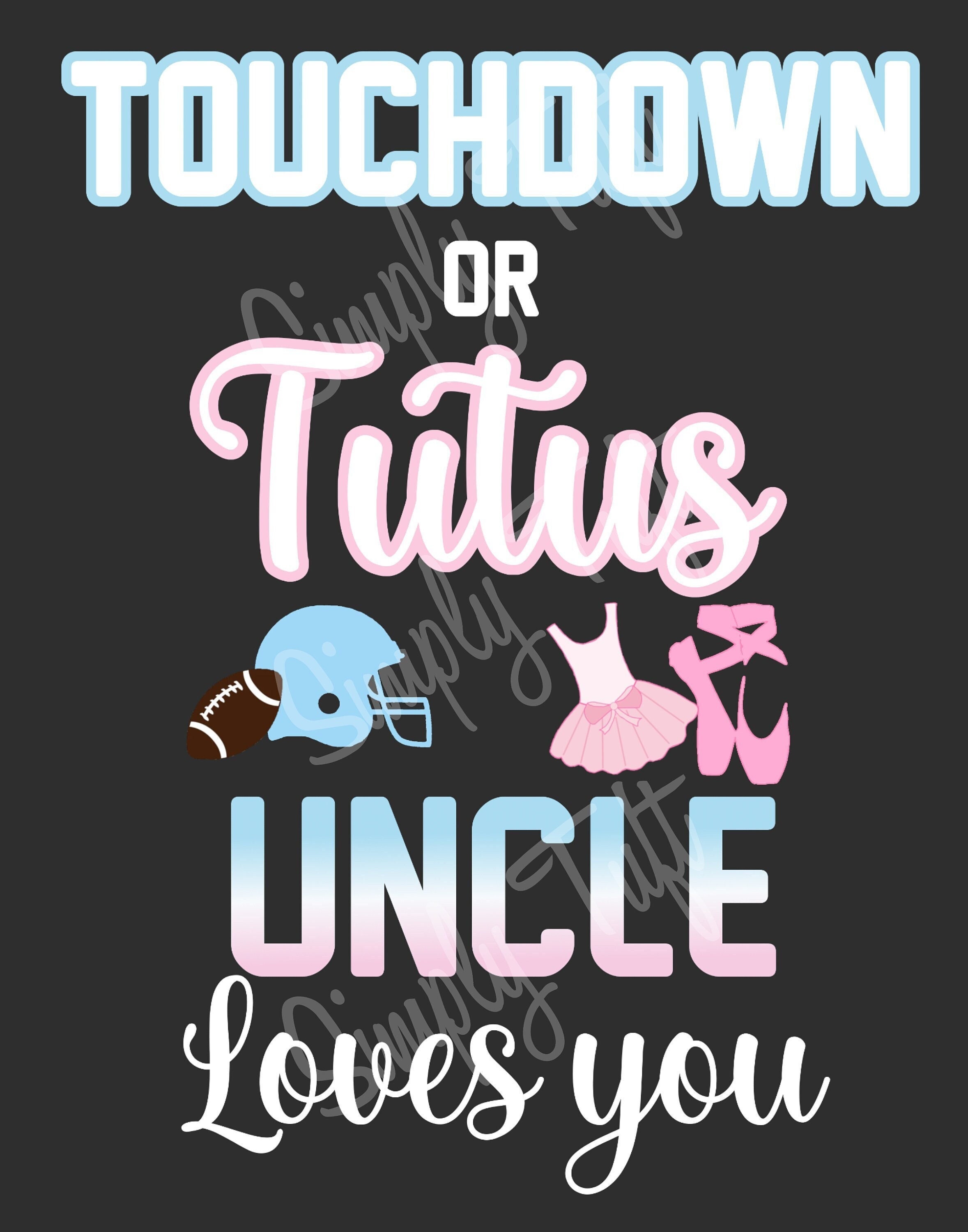 Touchdowns or Tutus Touchdowns or Tutus Uncle Loves You Digital ...