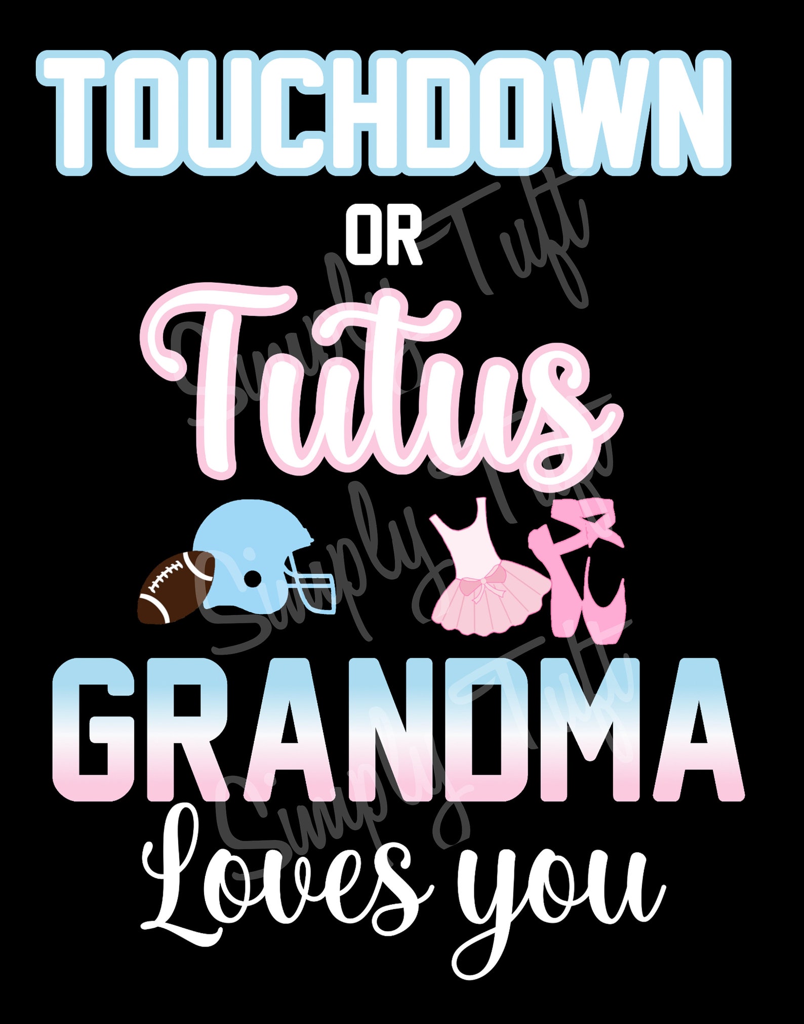 Touchdowns or Tutus Touchdowns or Tutus Grandma Loves You Digital ...