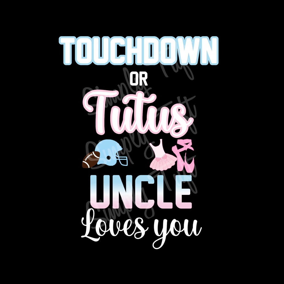 Touchdowns or Tutus | Touchdowns or Tutus Uncle Loves You Digital ...