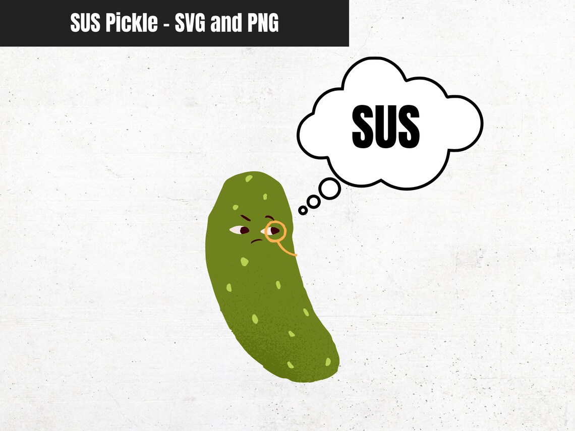 Sus Pickle PNG Download, Suspicious Pickle Svg Funny Pickles PNG ...