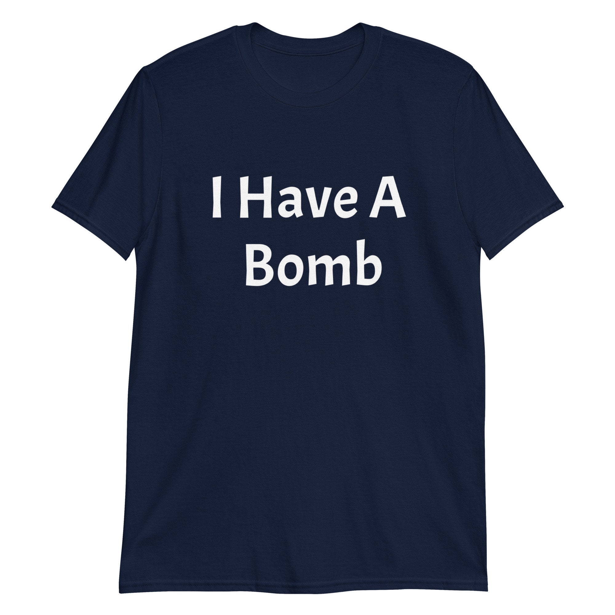 I Have A Bomb T-shirt - Etsy