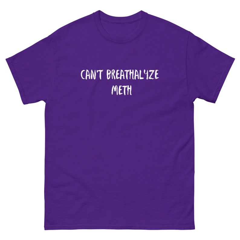 Can't Breathalyze Meth T-shirt - Etsy