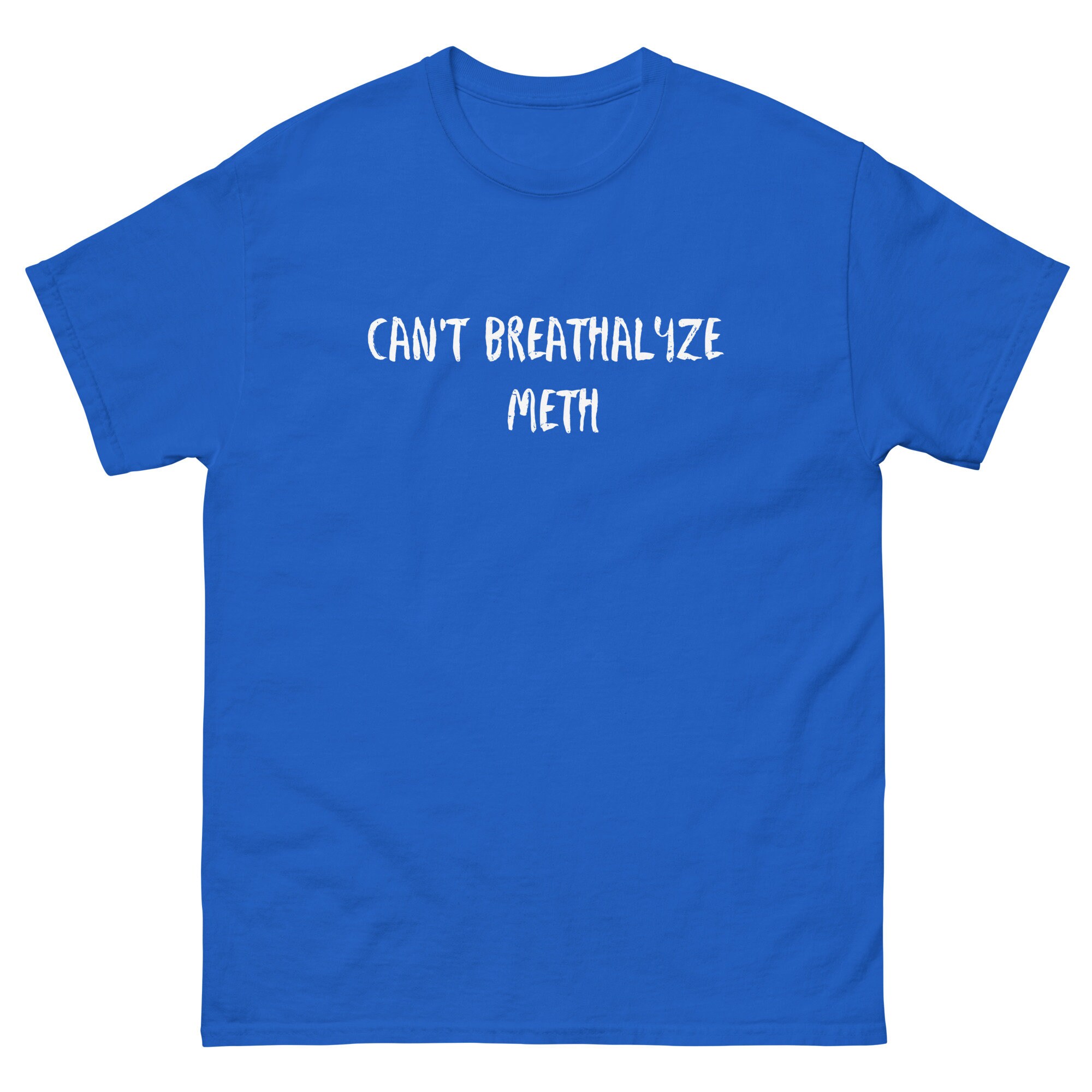 Can't Breathalyze Meth T-shirt - Etsy