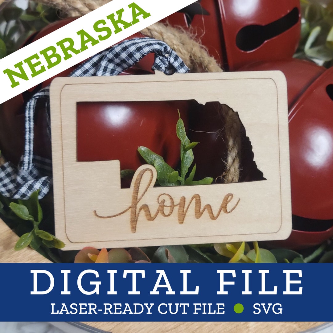 NEBRASKA, NE, State Home Ornament, SVG Digital File for Laser ...