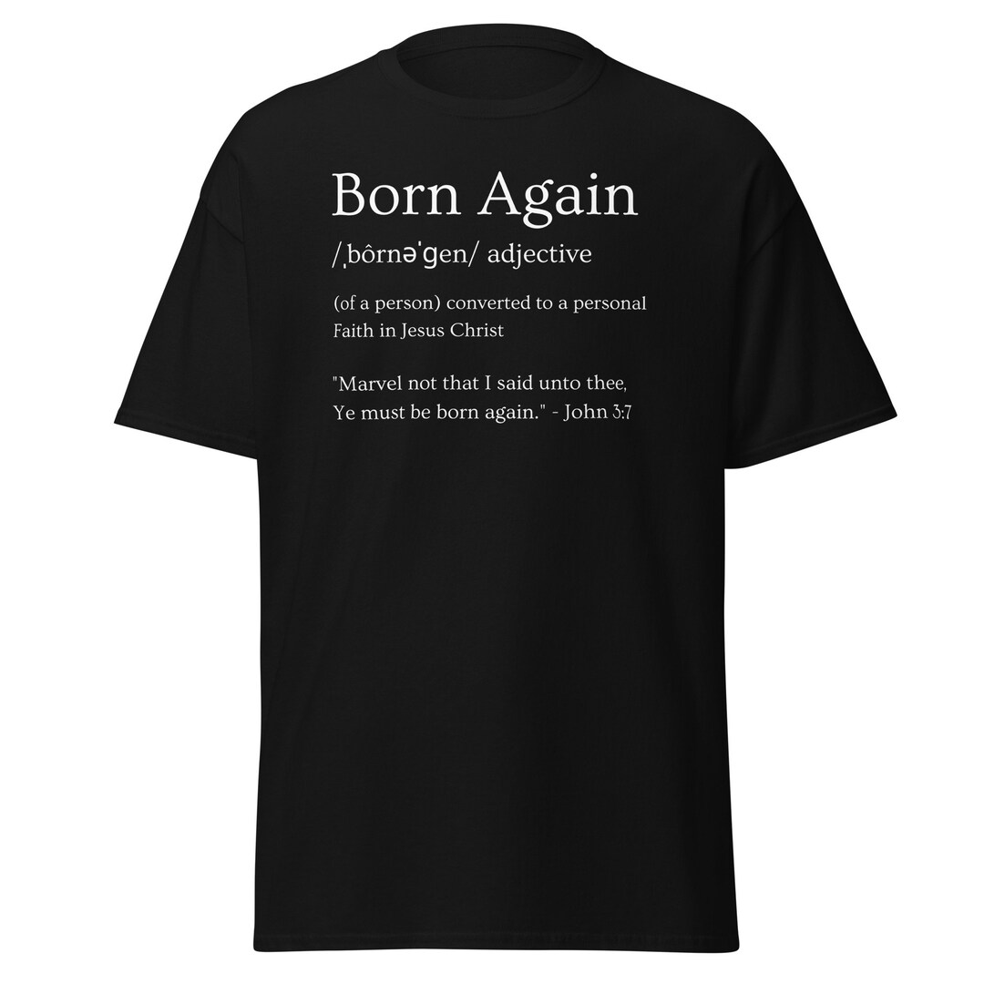 The "born Again" Tshirt John 3:7 Ye Must Be Born Again Salvation Jesus ...