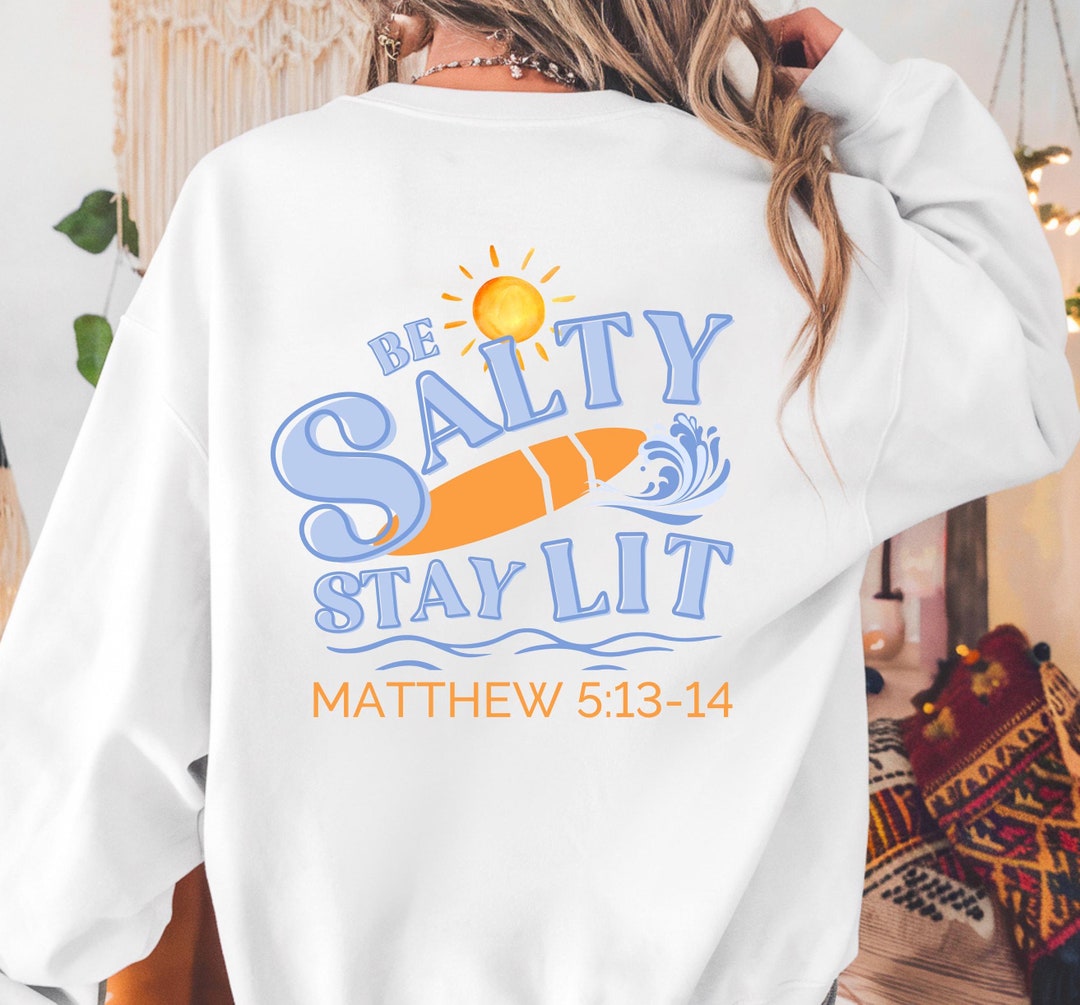 Be Salty Stay Lit Sweatshirt Ocean Inspired Style Christian Sweater ...