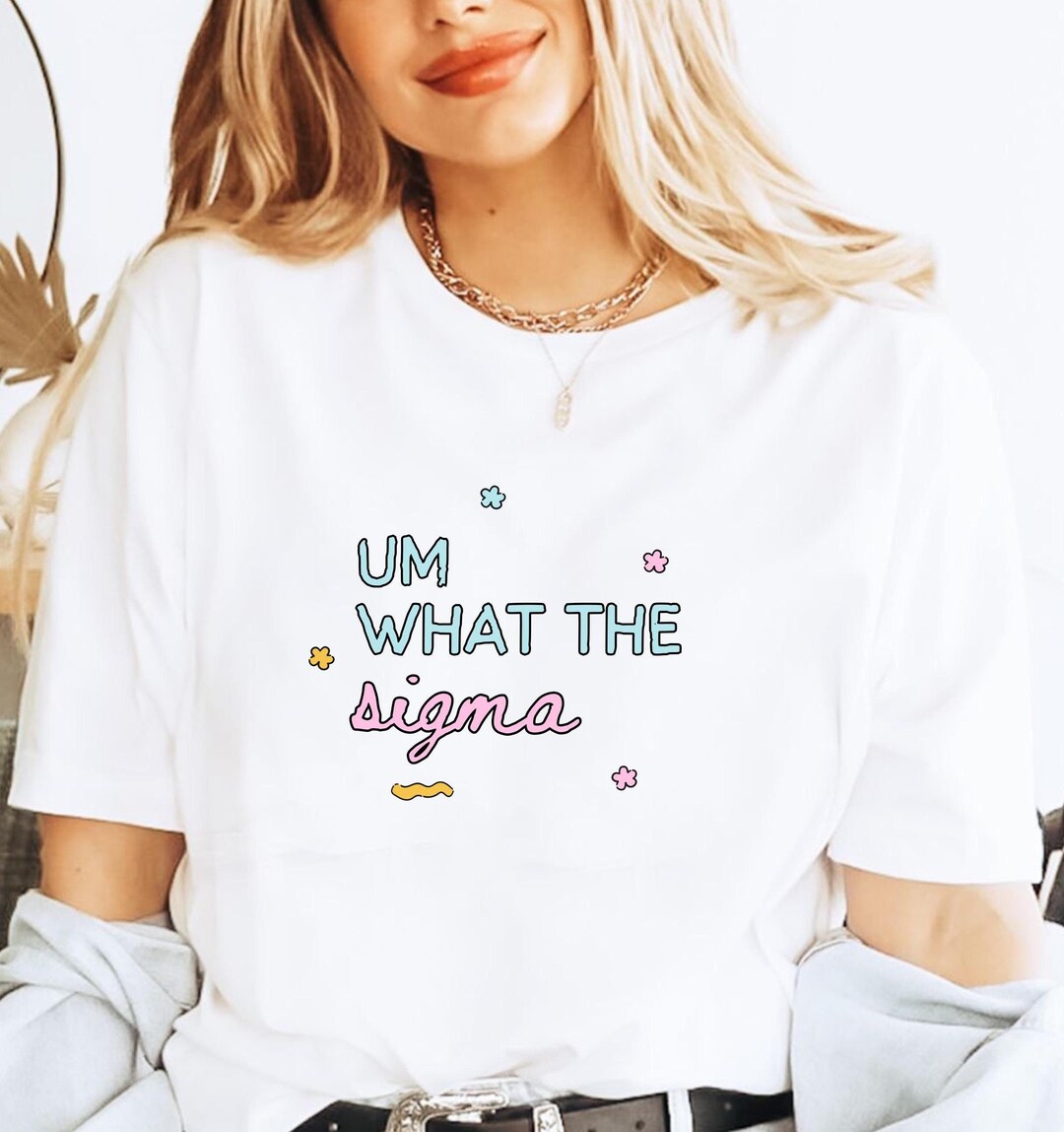 Um What the Sigma Shirt Sigma Tshirt What the Sigma Shirt Teen Shirt ...