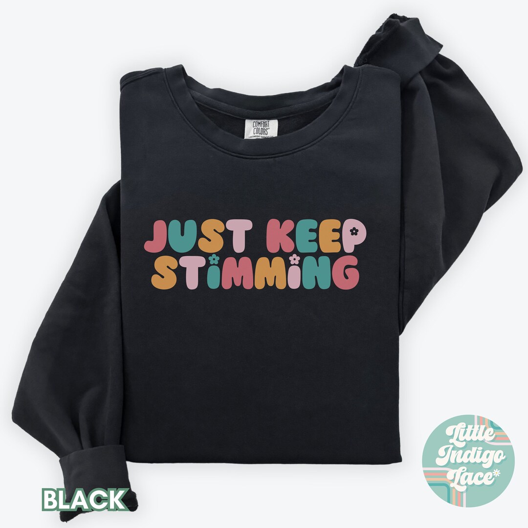 Just Keep Stimming Comfort Colors Sweatshirt Gift for BCBA Sped Teacher ...