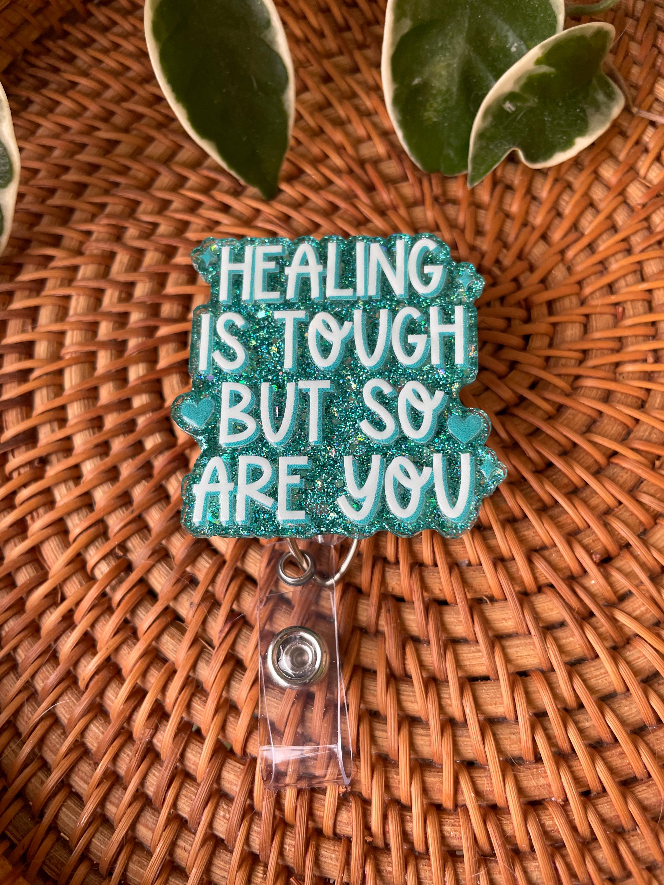 Mental Health Badge Reel, Psych Nurse Badge Reel, Healing is Tough but ...
