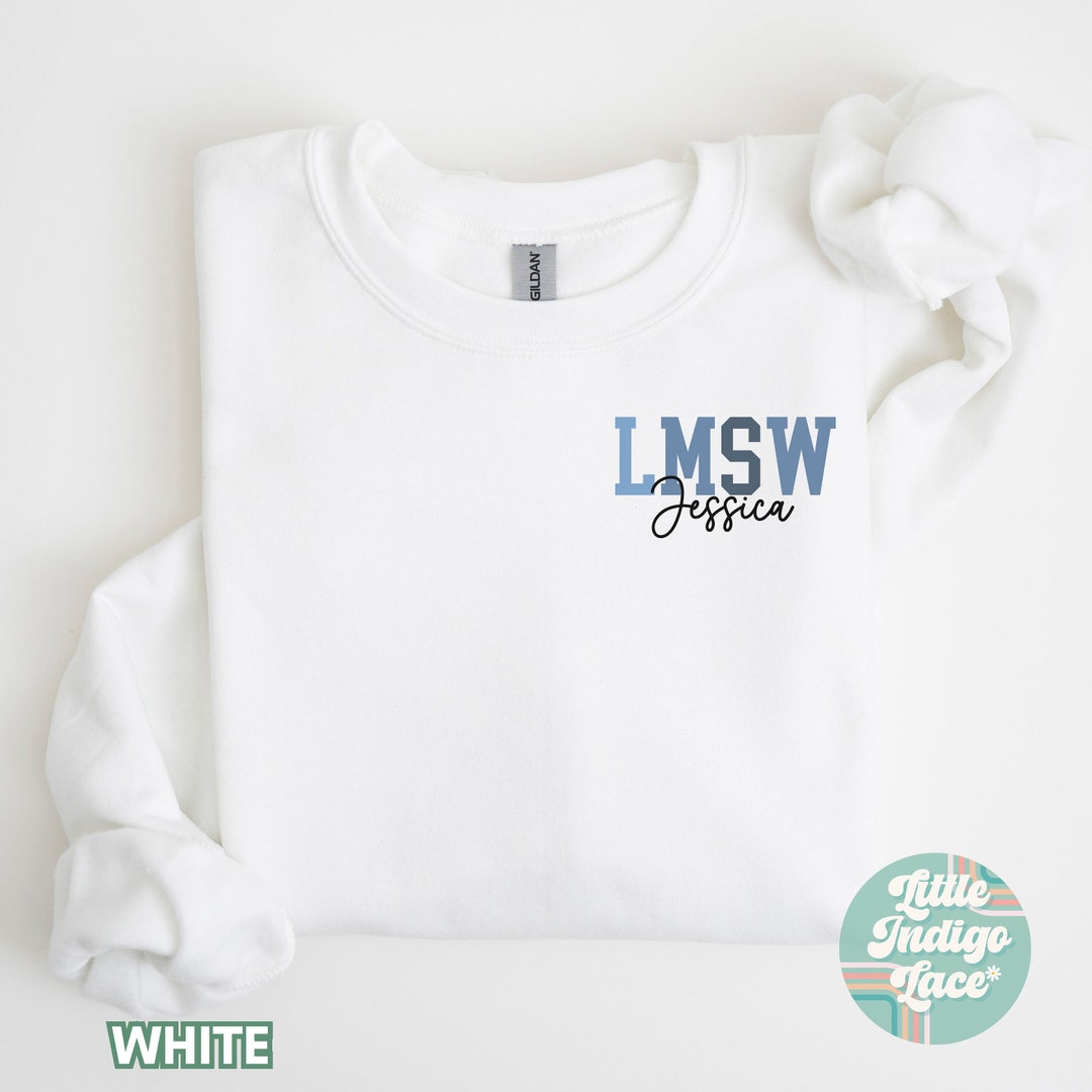 Personalized Licensed Masters Social Worker Sweatshirt - Custom LMSW ...