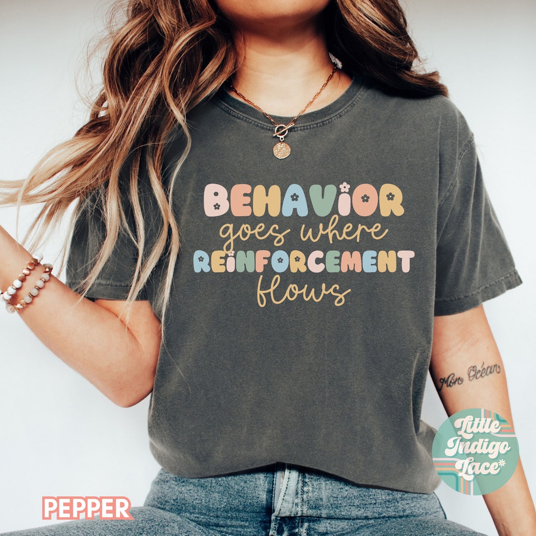 Behavior Goes Where Reinforcement Flows BCBA Shirt, Comfort Colors BCBA ...