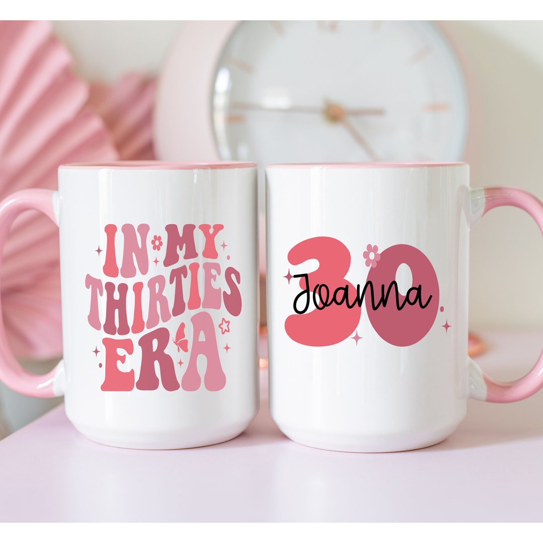 Personalized in My Thirties Era Mug, 30th Birthday Gift for Women, 30th ...
