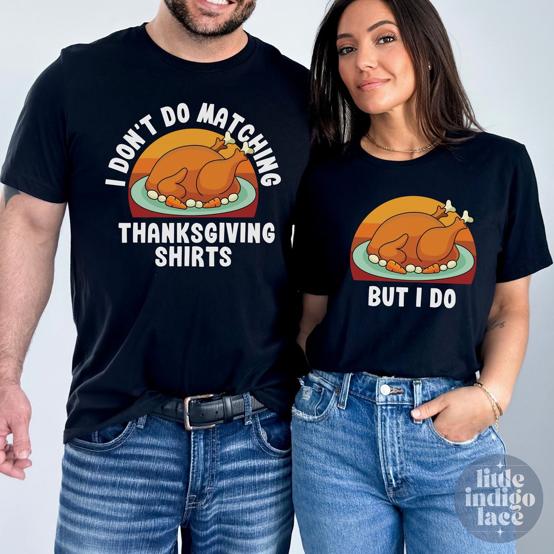 Thanksgiving Couple Shirt, Funny I Don't Do Matching Shirts, Cute ...
