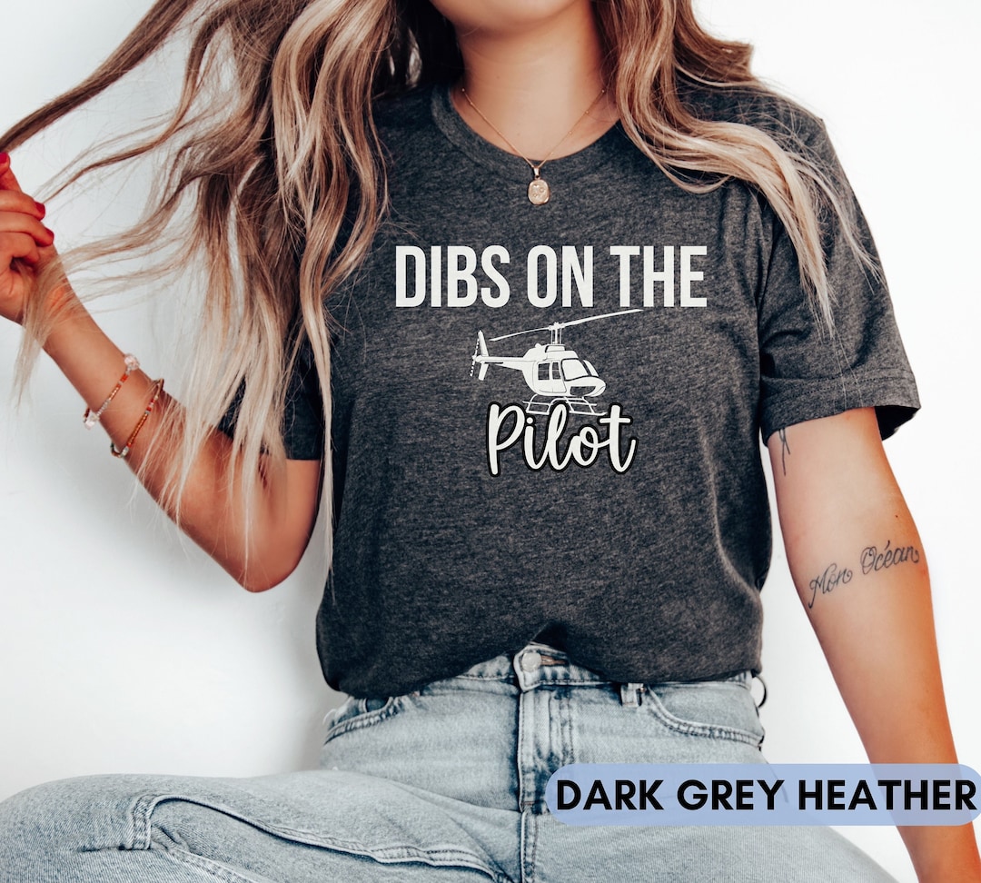 Dibs on the Pilot Shirt Helicopter Pilot Wife Tshirt I Love My Pilot ...