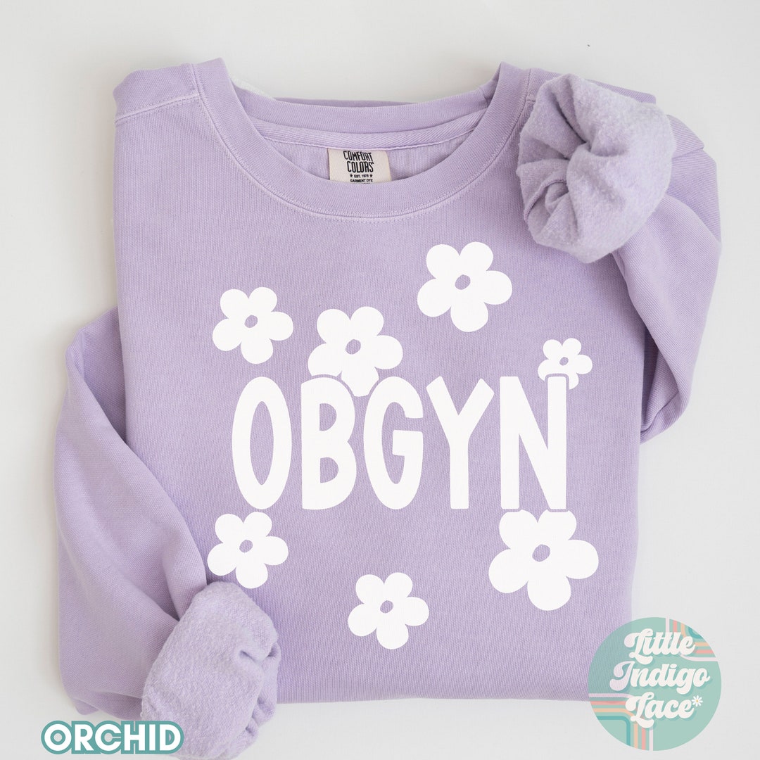 OBGYN Sweatshirt Floral, OBGYN Nurse Sweater, Gift for OB Nurse, Future ...