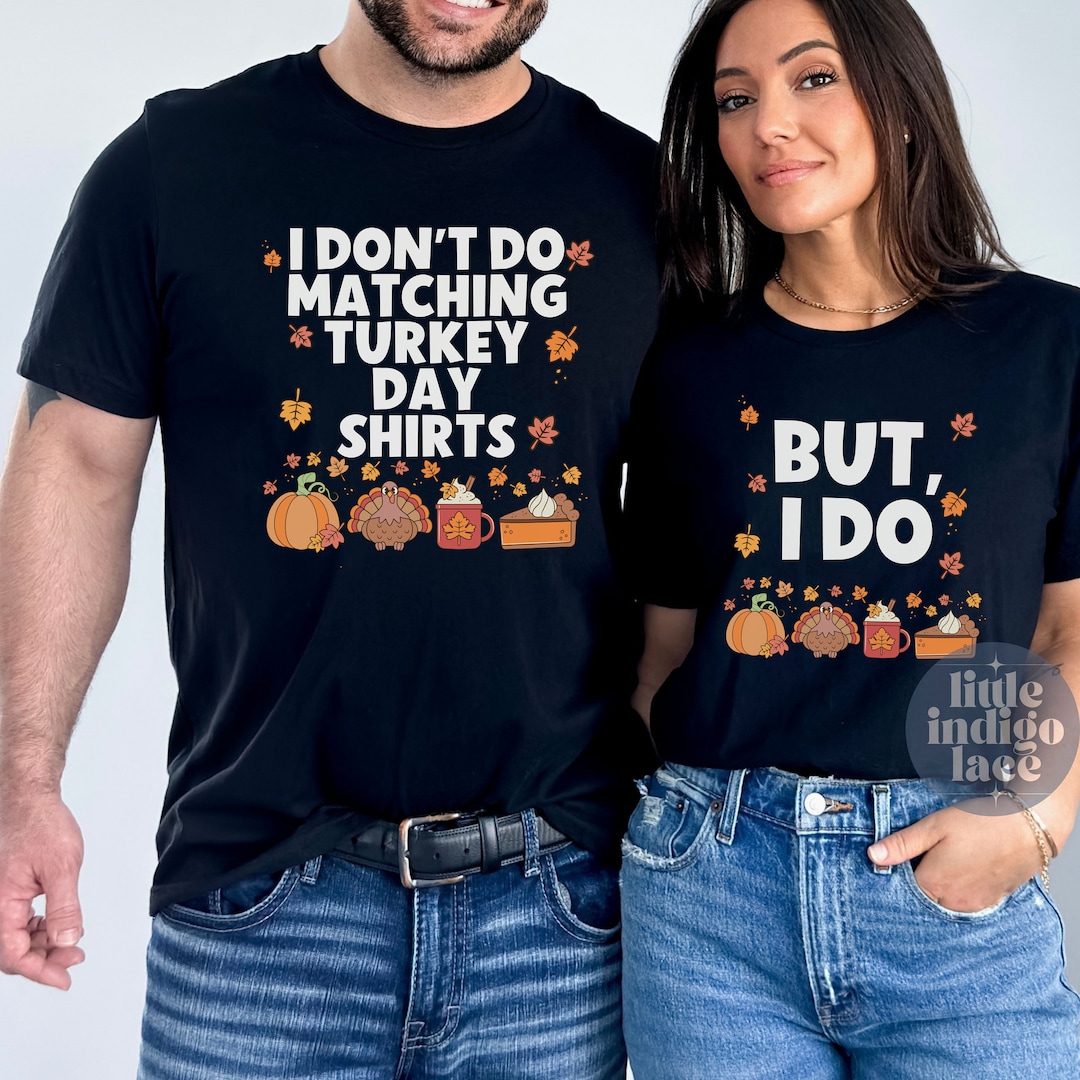 Thanksgiving Couple Shirt, Funny I Don't Do Matching Shirts, Cute Thanksgiving Shirt ...
